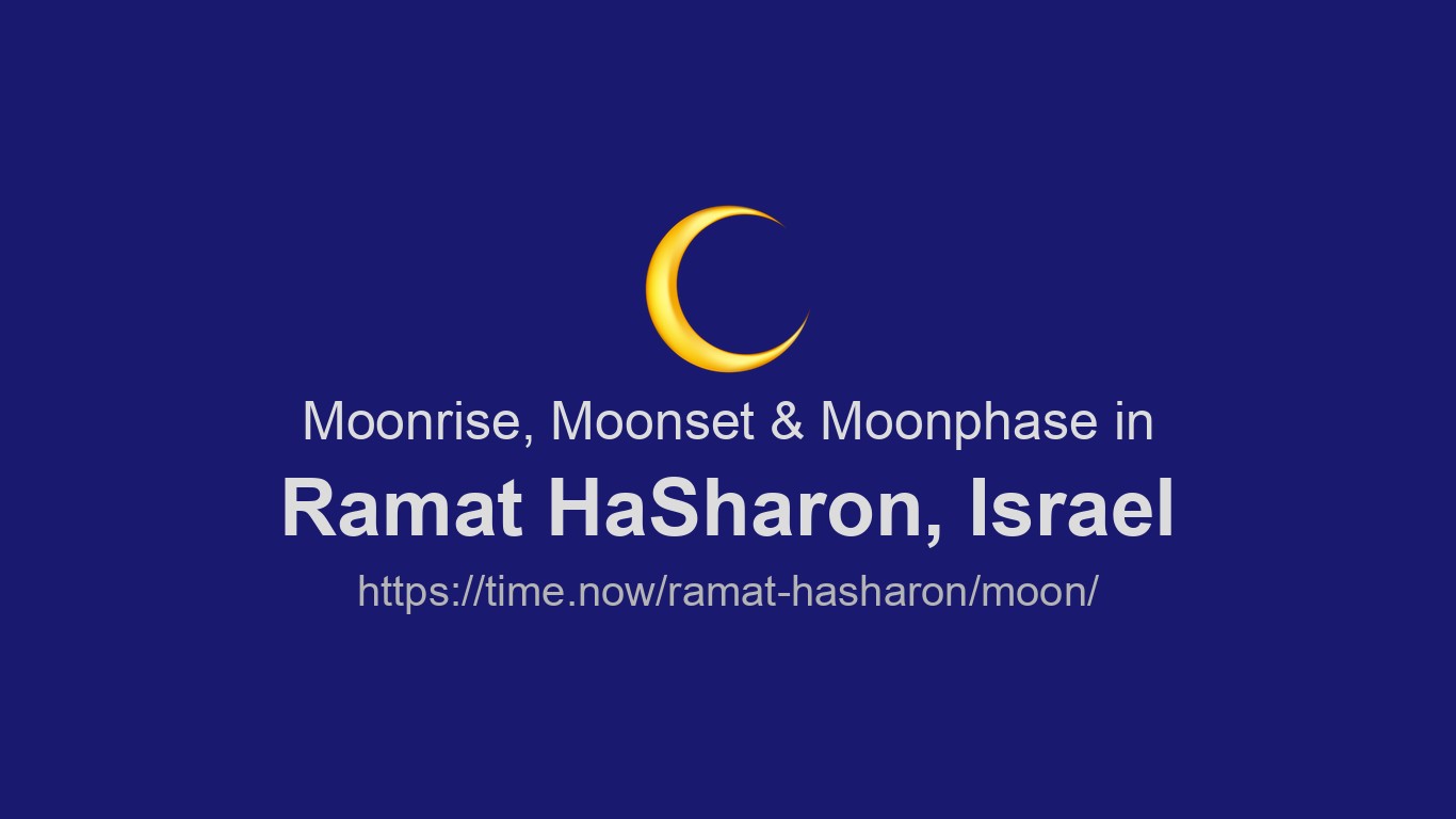 Moonrise, Moonset & Moon Phases in Ramat HaSharon | Time.now
