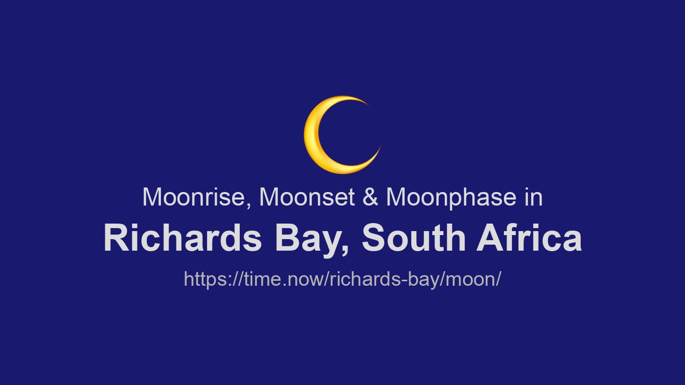 Moonrise, Moonset & Moon Phases in Richards Bay | Time.now