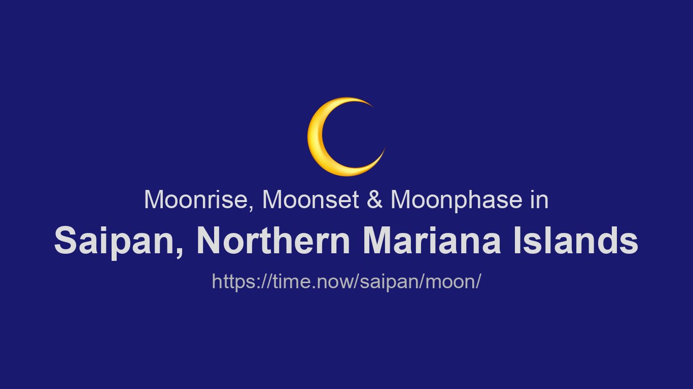 Moonrise, Moonset & Moon Phases in Saipan | Time.now