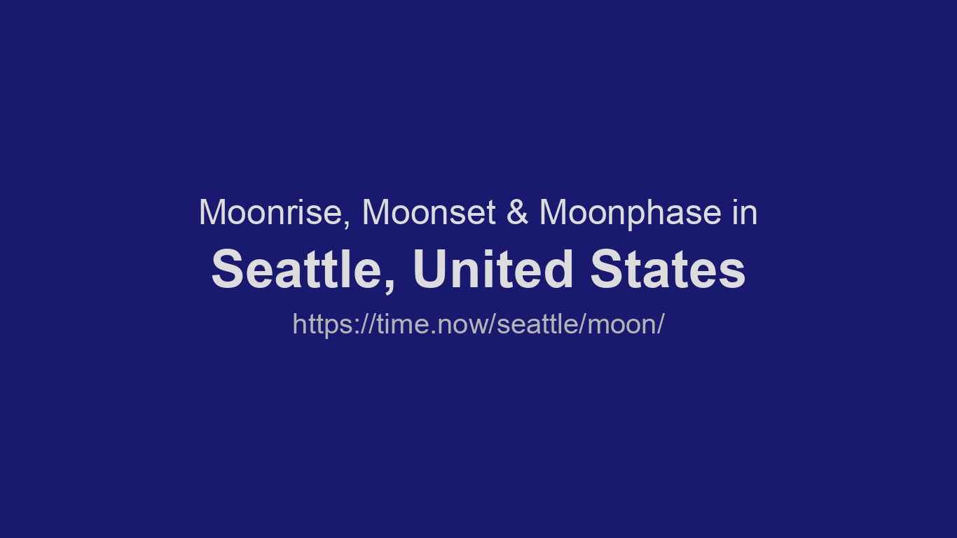Moonrise, Moonset & Moon Phases in Seattle | Time.now