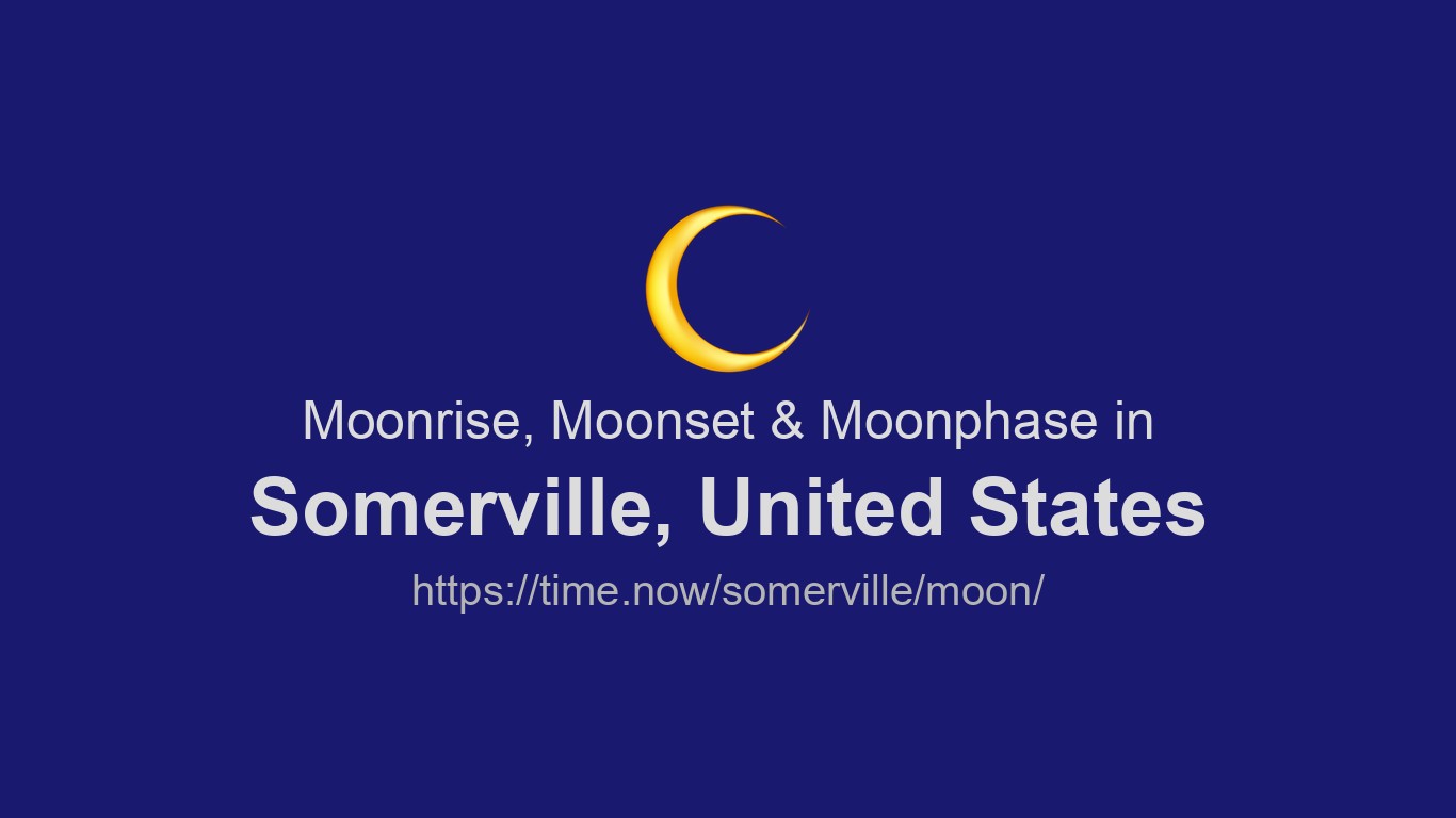 Moonrise, Moonset & Moon Phases in Somerville | Time.now
