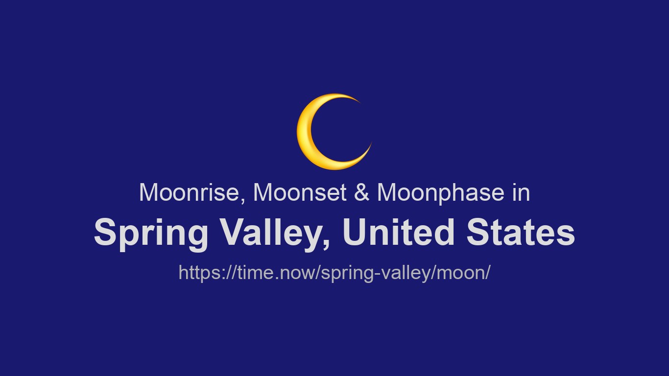 Moonrise, Moonset & Moon Phases in Spring Valley | Time.now