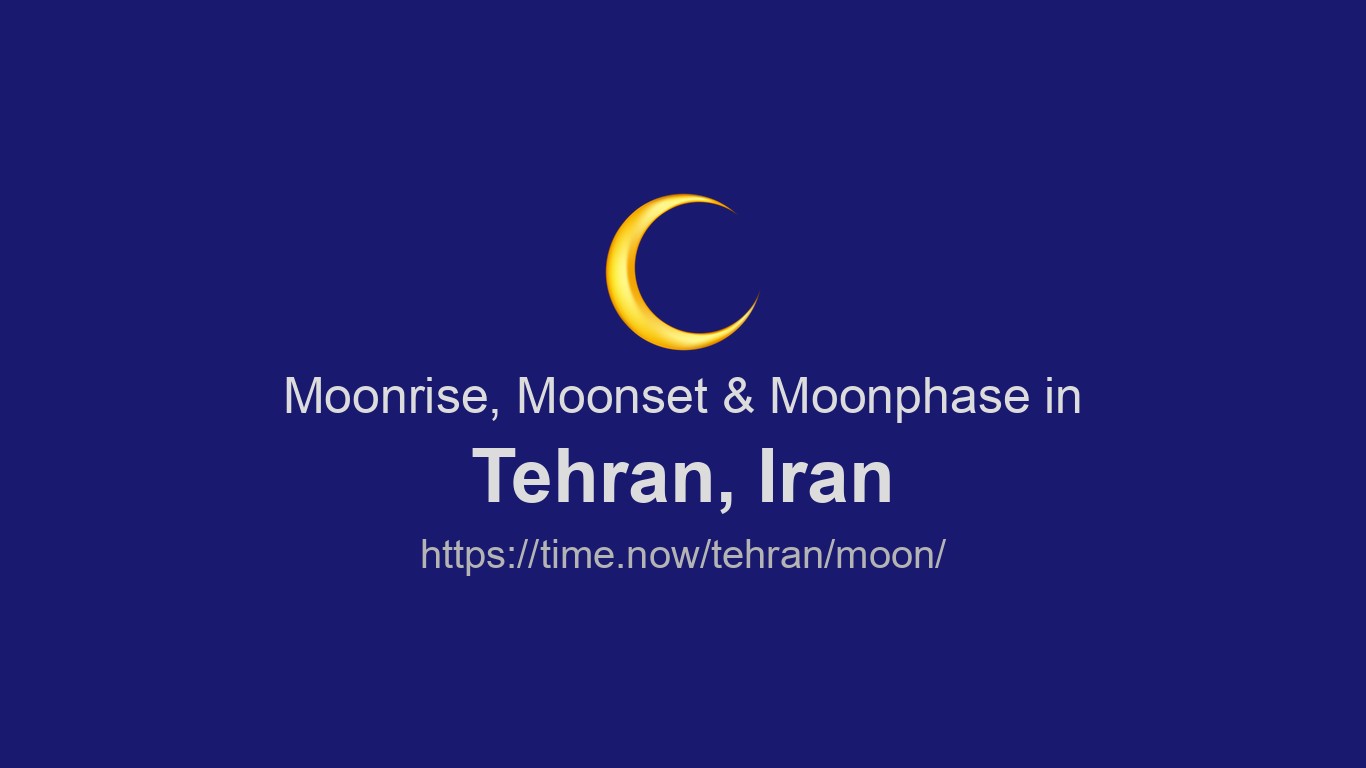 Moonrise, Moonset & Moon Phases in Tehran | Time.now