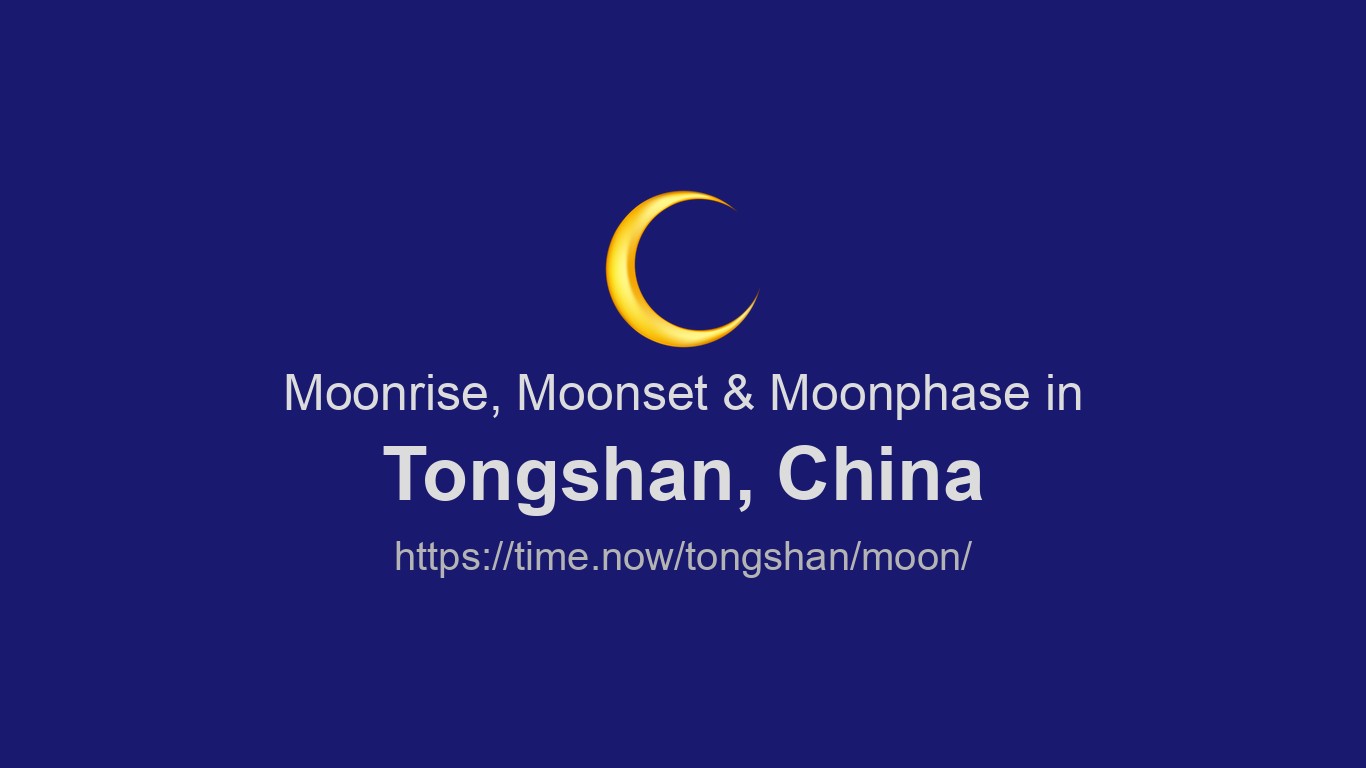 Moonrise, Moonset & Moon Phases in Tongshan | Time.now