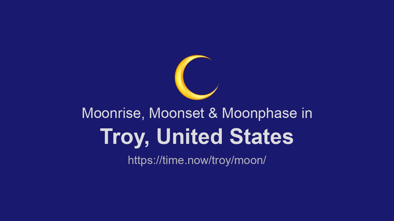 Moonrise, Moonset & Moon Phases in Troy | Time.now