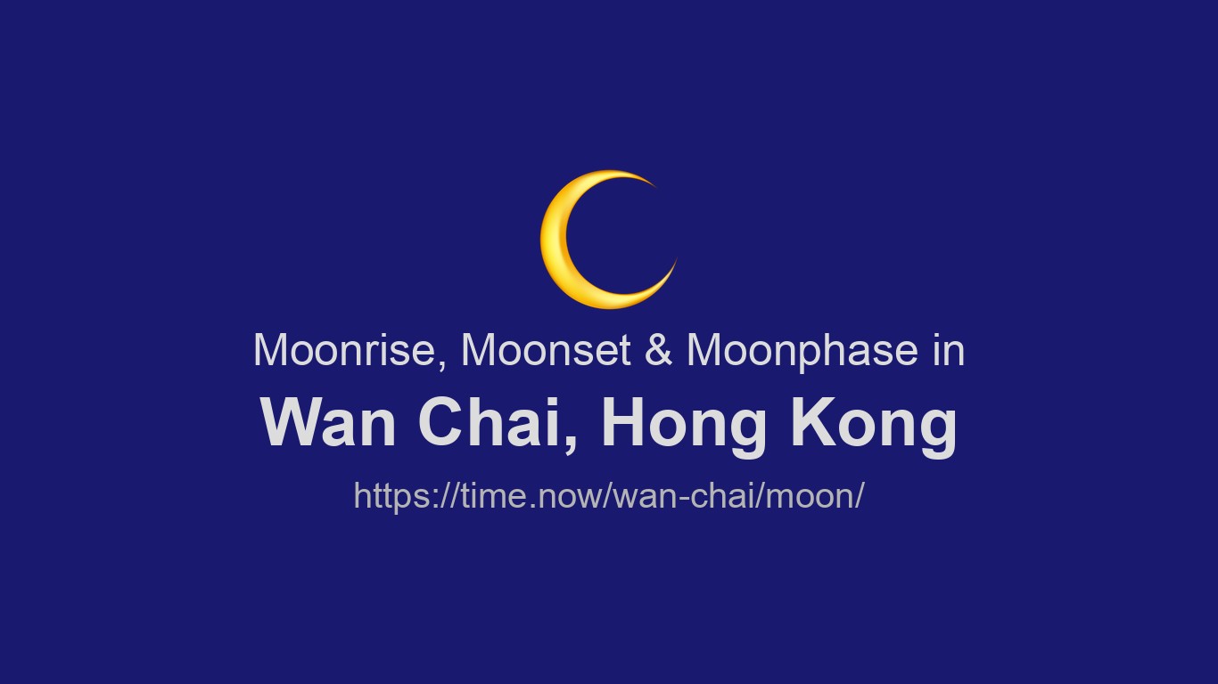 Moonrise, Moonset & Moon Phases in Wan Chai | Time.now