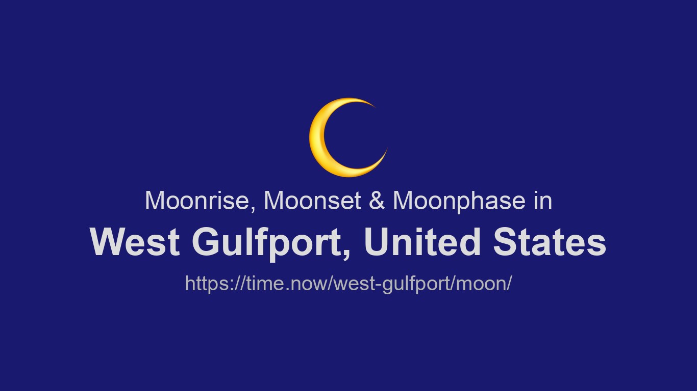 Moonrise, Moonset & Moon Phases in West Gulfport | Time.now