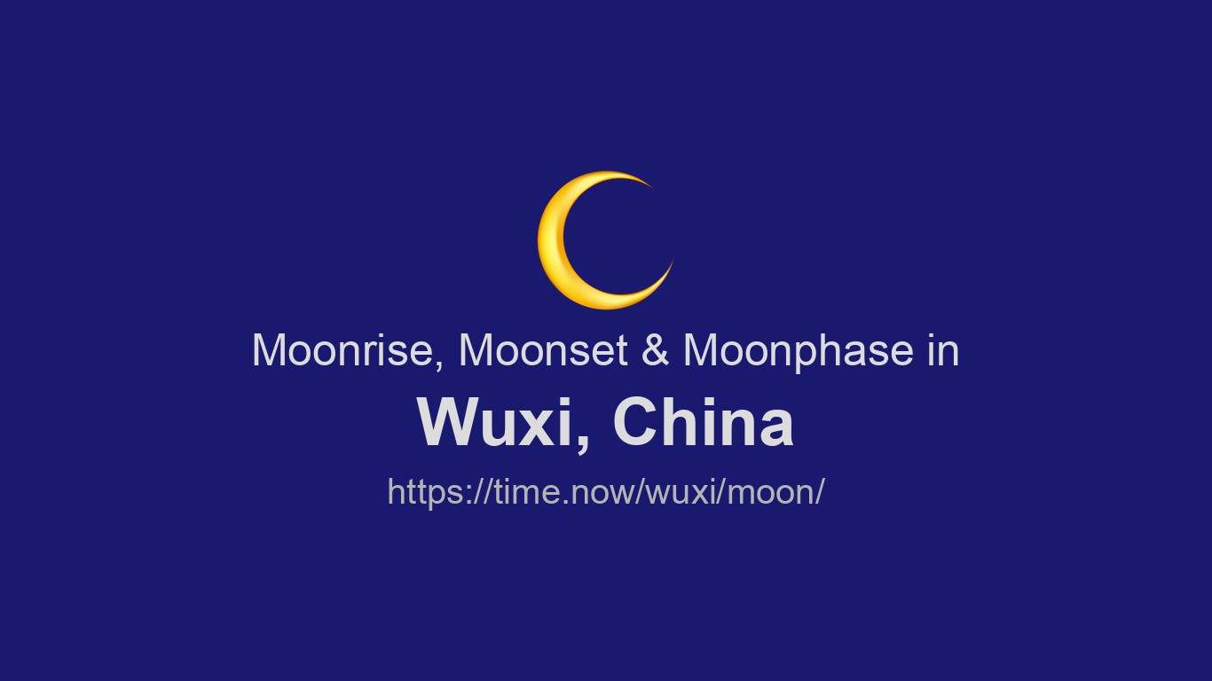 Moonrise, Moonset & Moon Phases in Wuxi | Time.now