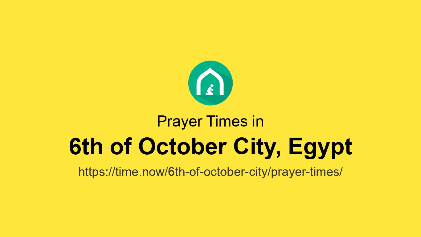 Islamic Prayer Times Today in 6th of October City, Egypt - May 26, 2026 ...