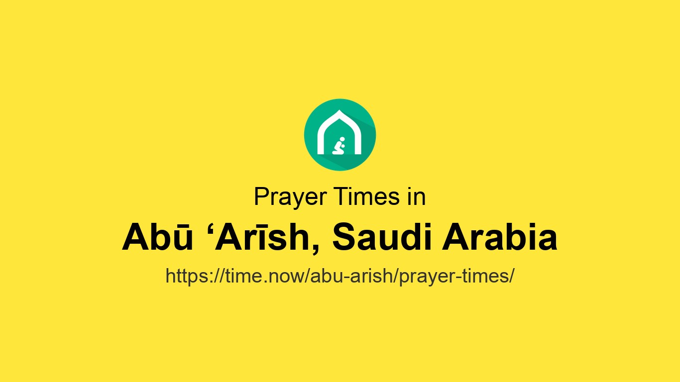 Islamic Prayer Times Today in Abū ‘Arīsh, Saudi Arabia - May 31, 2026 ...