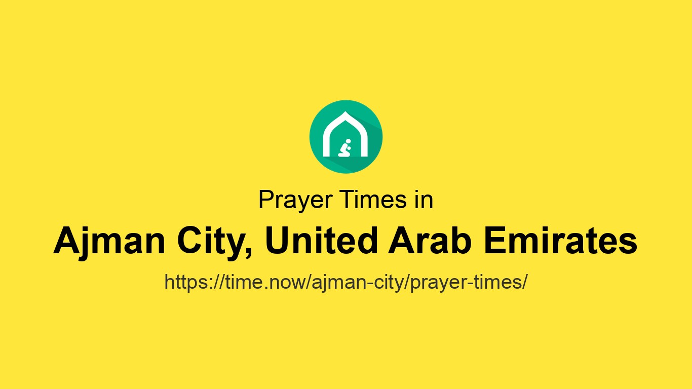 Islamic Prayer Times Today in Ajman City, United Arab Emirates - May 14 ...