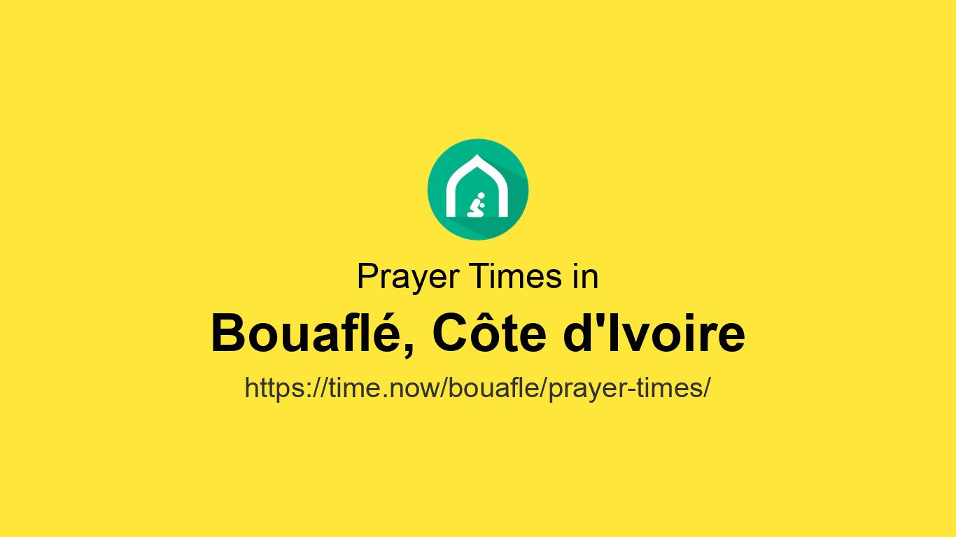 Islamic Prayer Times Today in Bouaflé, Côte d'Ivoire - May 31, 2026 ...