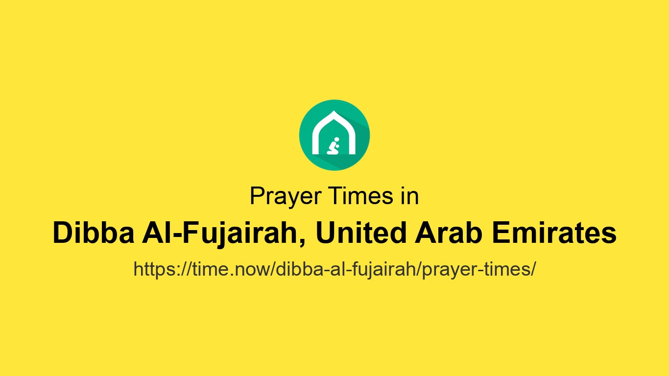 Islamic Prayer Times Today in Dibba Al-Fujairah, United Arab Emirates ...