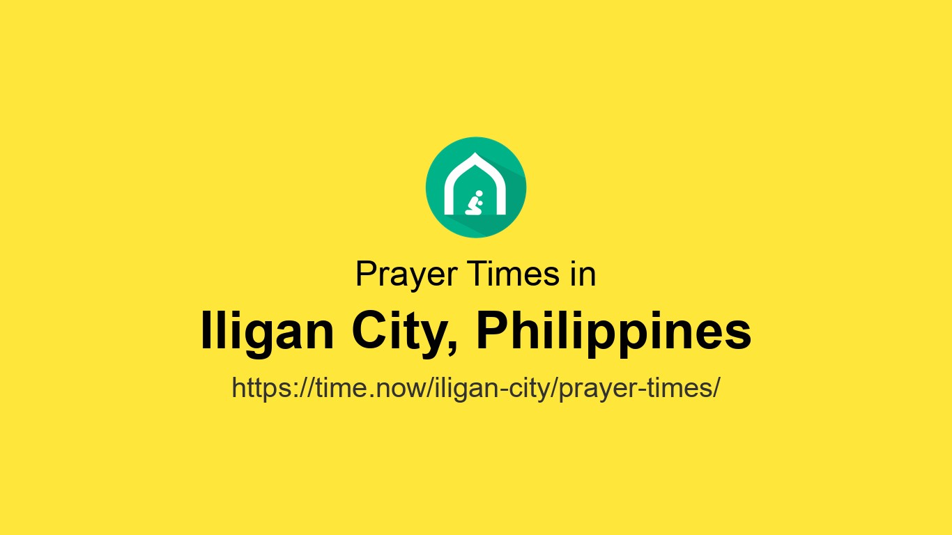 Islamic Prayer Times Today in Iligan City, Philippines - May 5, 2026 ...