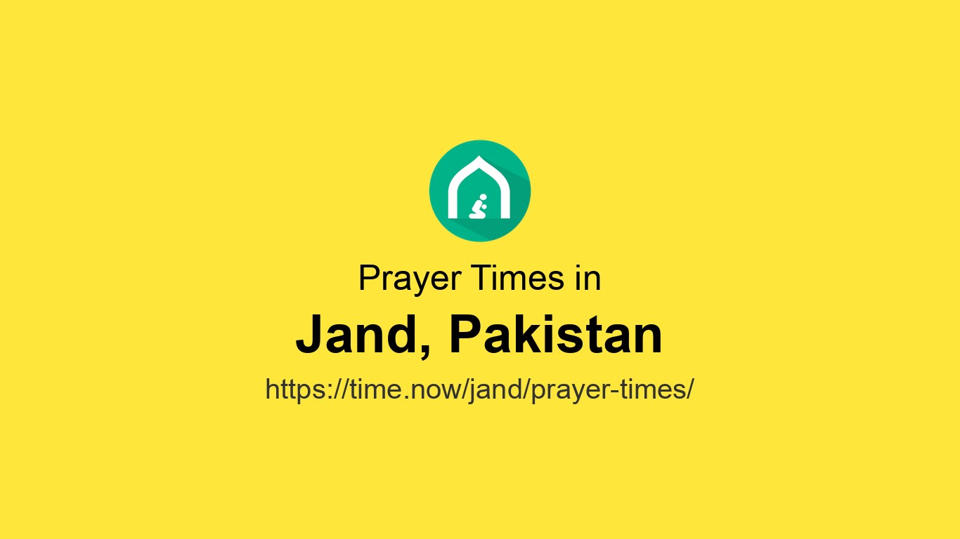 Islamic Prayer Times Today in Jand, Pakistan - June 4, 2026 | Time.now