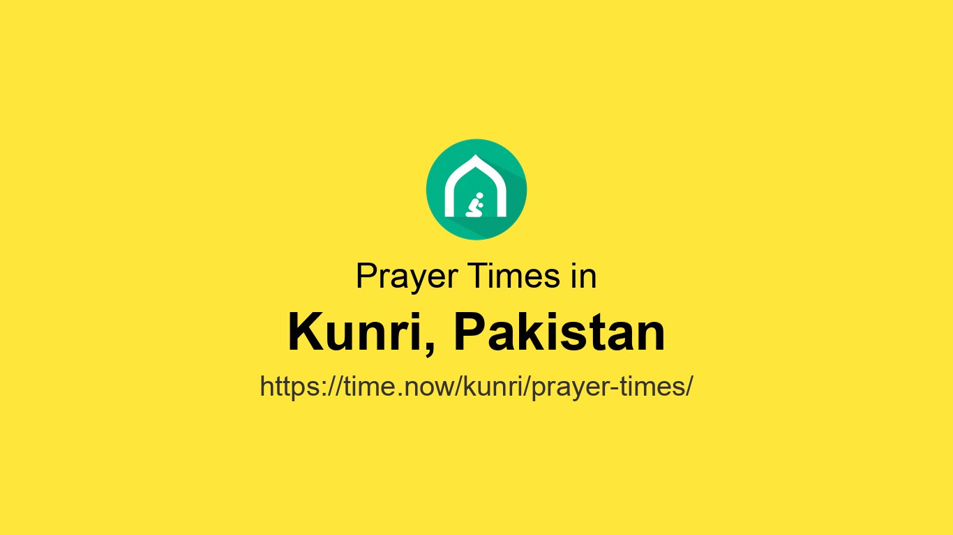 Islamic Prayer Times Today in Kunri, Pakistan - June 18, 2026