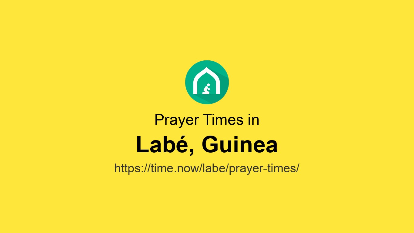 Heures de prière islamiques aujourd'hui à Labé, Guinée - juin 6, 2026 ...