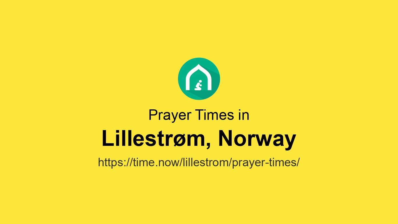 Islamic Prayer Times Today in Lillestrøm, Norway - June 20, 2026