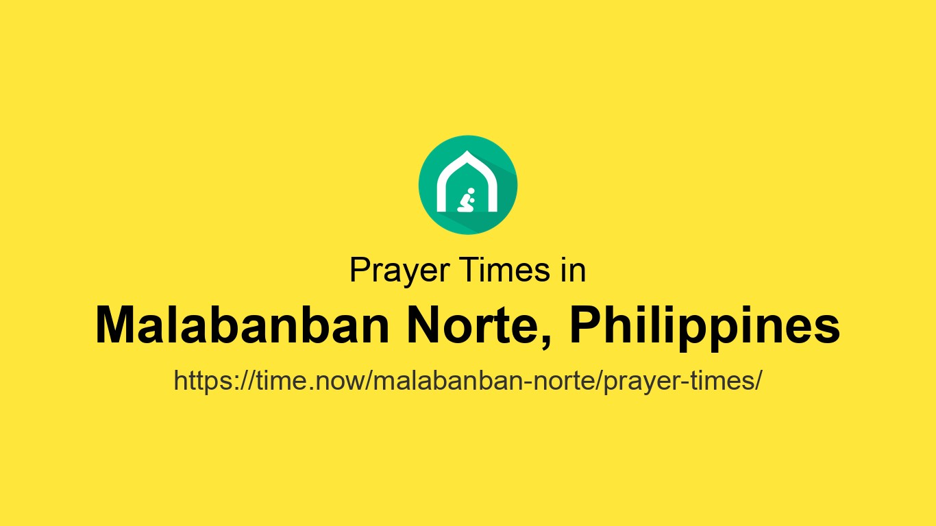 Islamic Prayer Times Today in Malabanban Norte, Philippines - May 11 ...