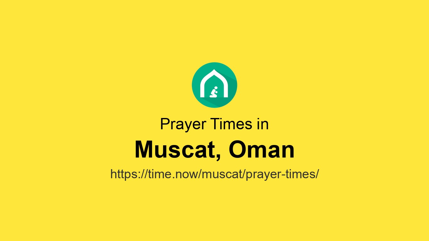 Islamic Prayer Times Today in Muscat, Oman - May 10, 2026 | Time.now