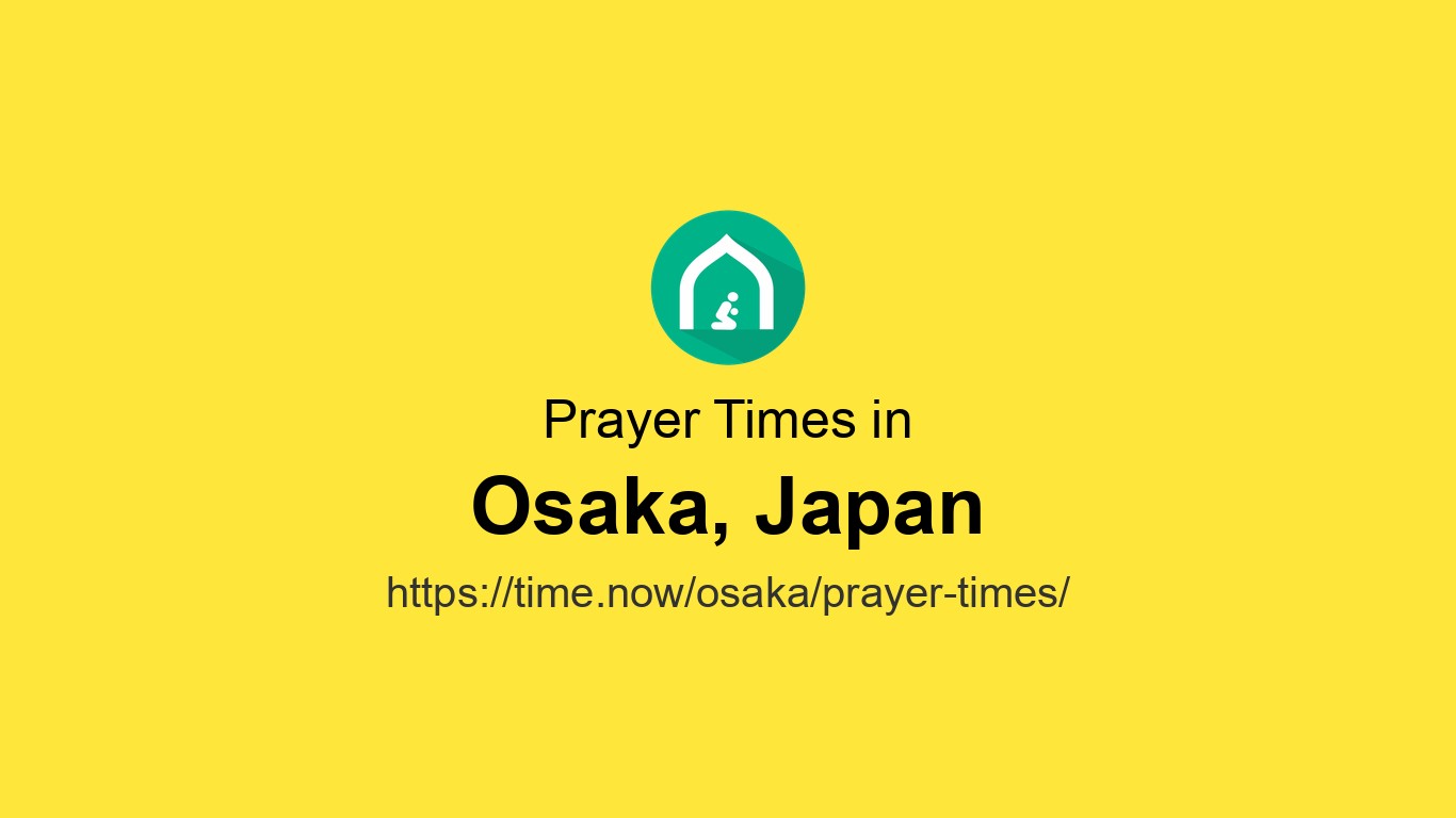 Islamic Prayer Times Today in Osaka, Japan - June 4, 2026 | Time.now