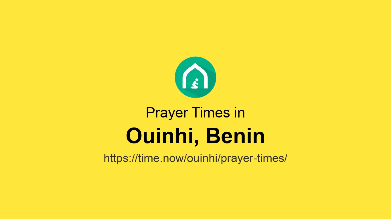 Islamic Prayer Times Today in Ouinhi, Benin - June 1, 2026 | Time.now