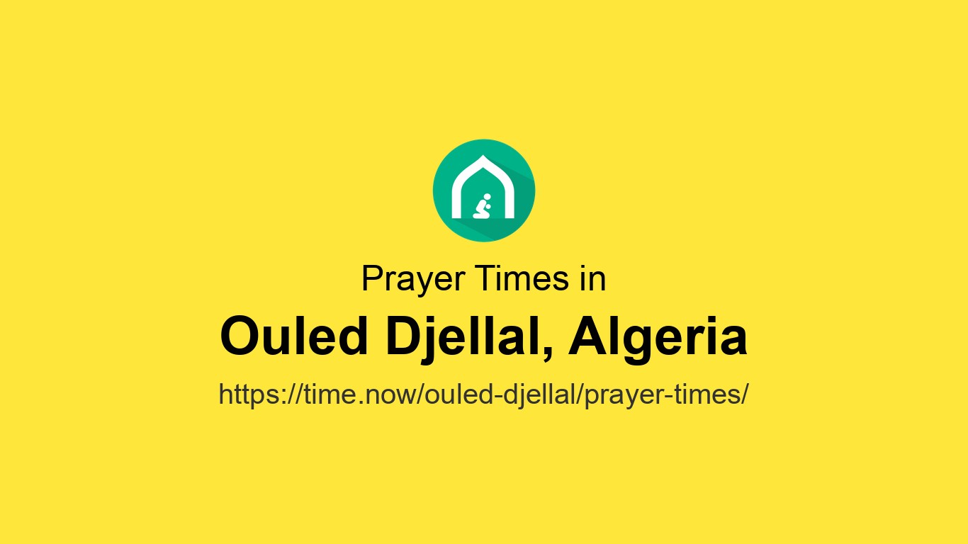 Islamic Prayer Times Today in Ouled Djellal, Algeria - June 1, 2026 ...