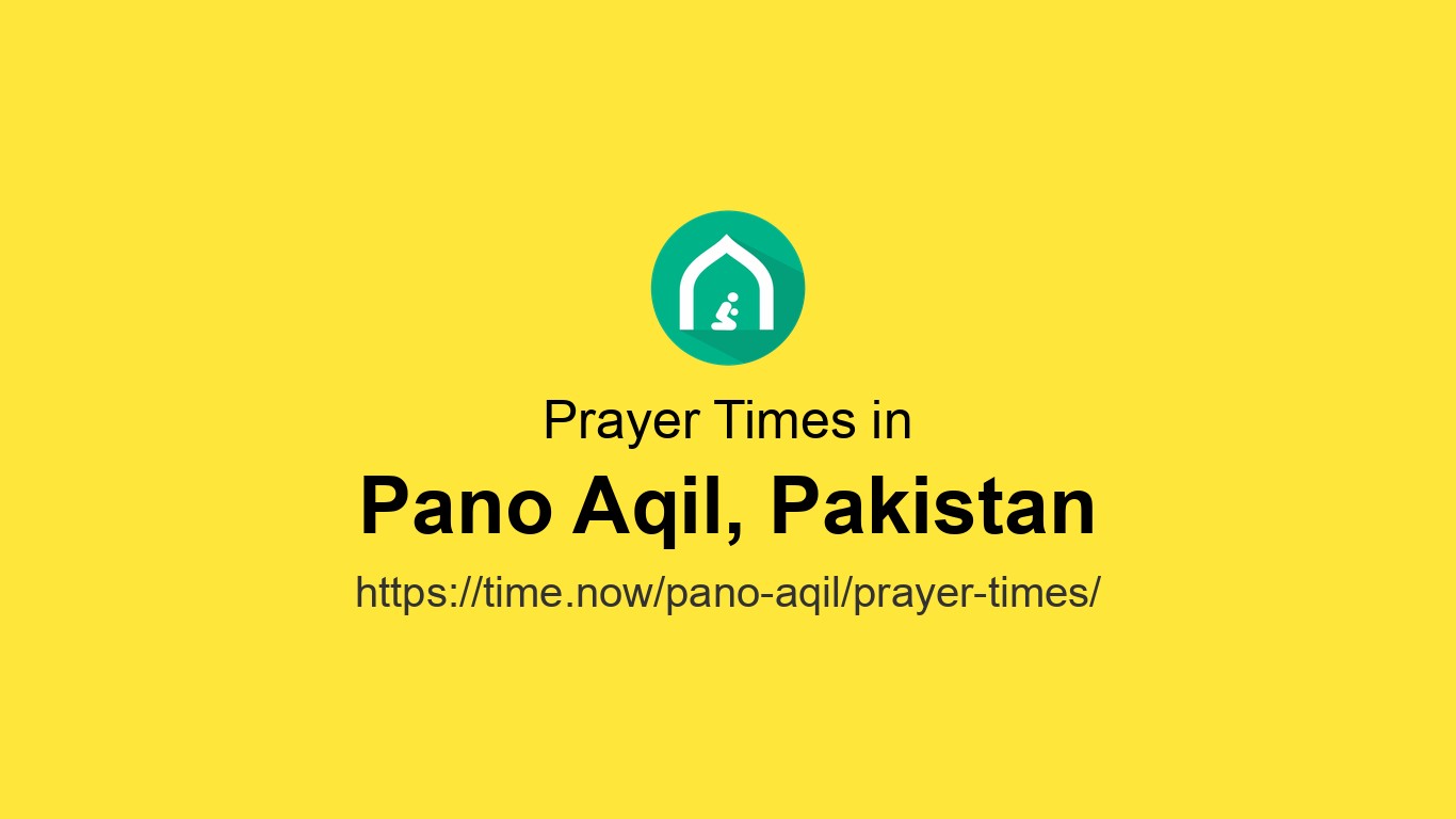 Islamic Prayer Times Today in Pano Aqil, Pakistan - May 6, 2026 | Time.now
