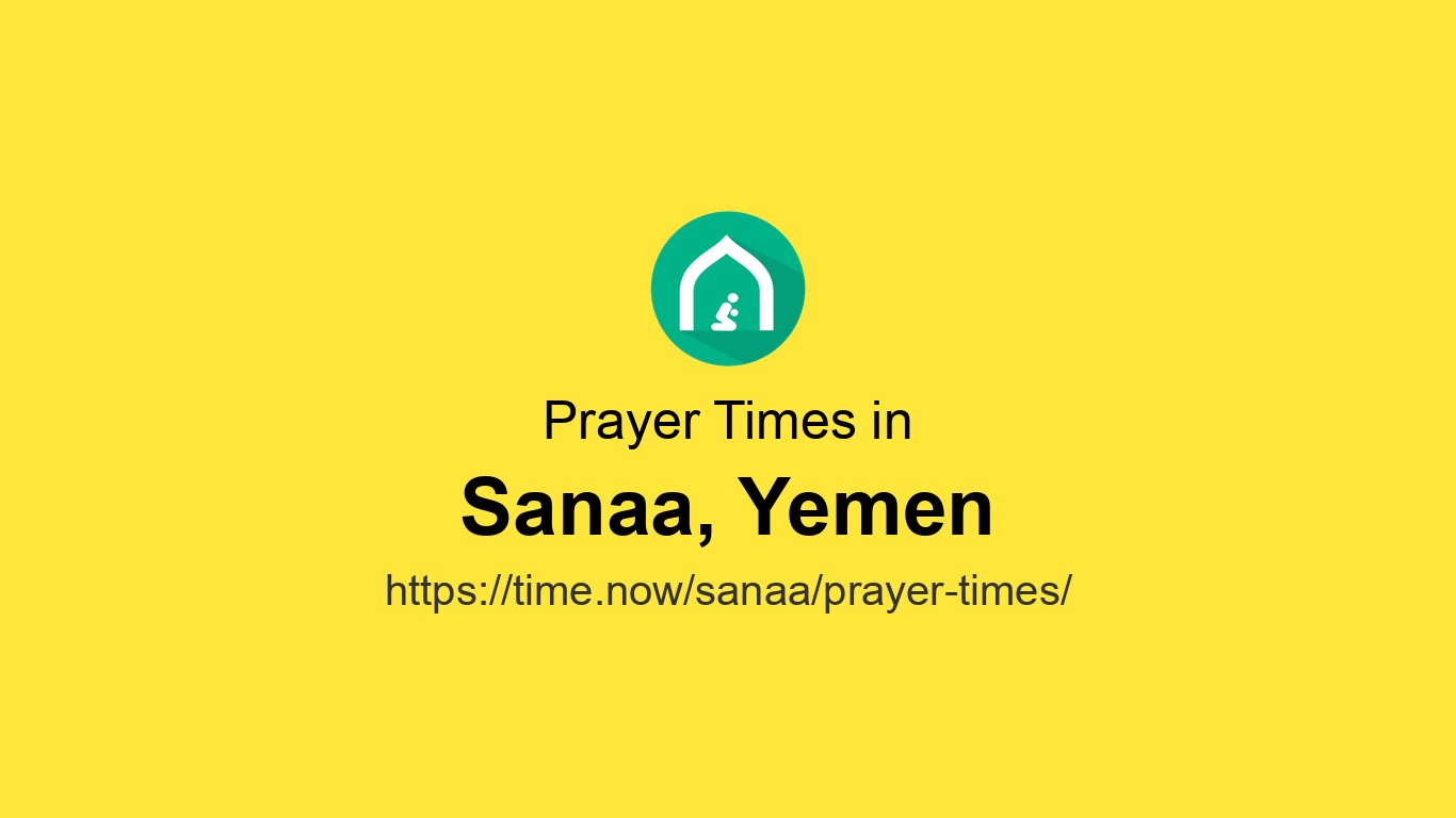 Islamic Prayer Times Today in Sanaa, Yemen - June 1, 2026 | Time.now