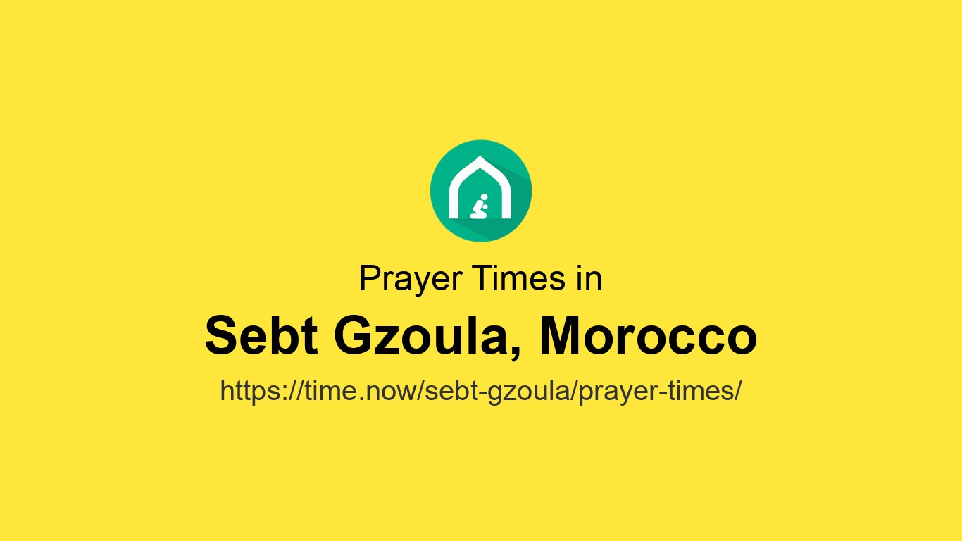 Islamic Prayer Times Today in Sebt Gzoula, Morocco - June 1, 2026 ...