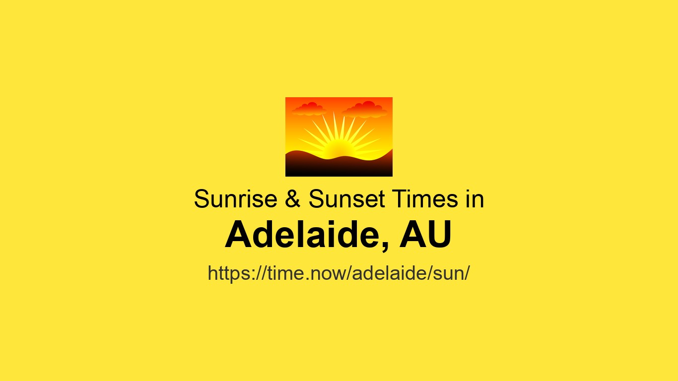 Sunrise & Sunset Times for Adelaide, Australia | Time.now