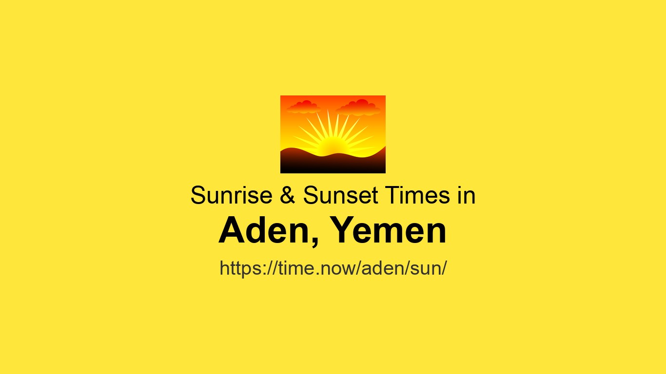 Sunrise & Sunset Times Today for Aden, Yemen | Time.now