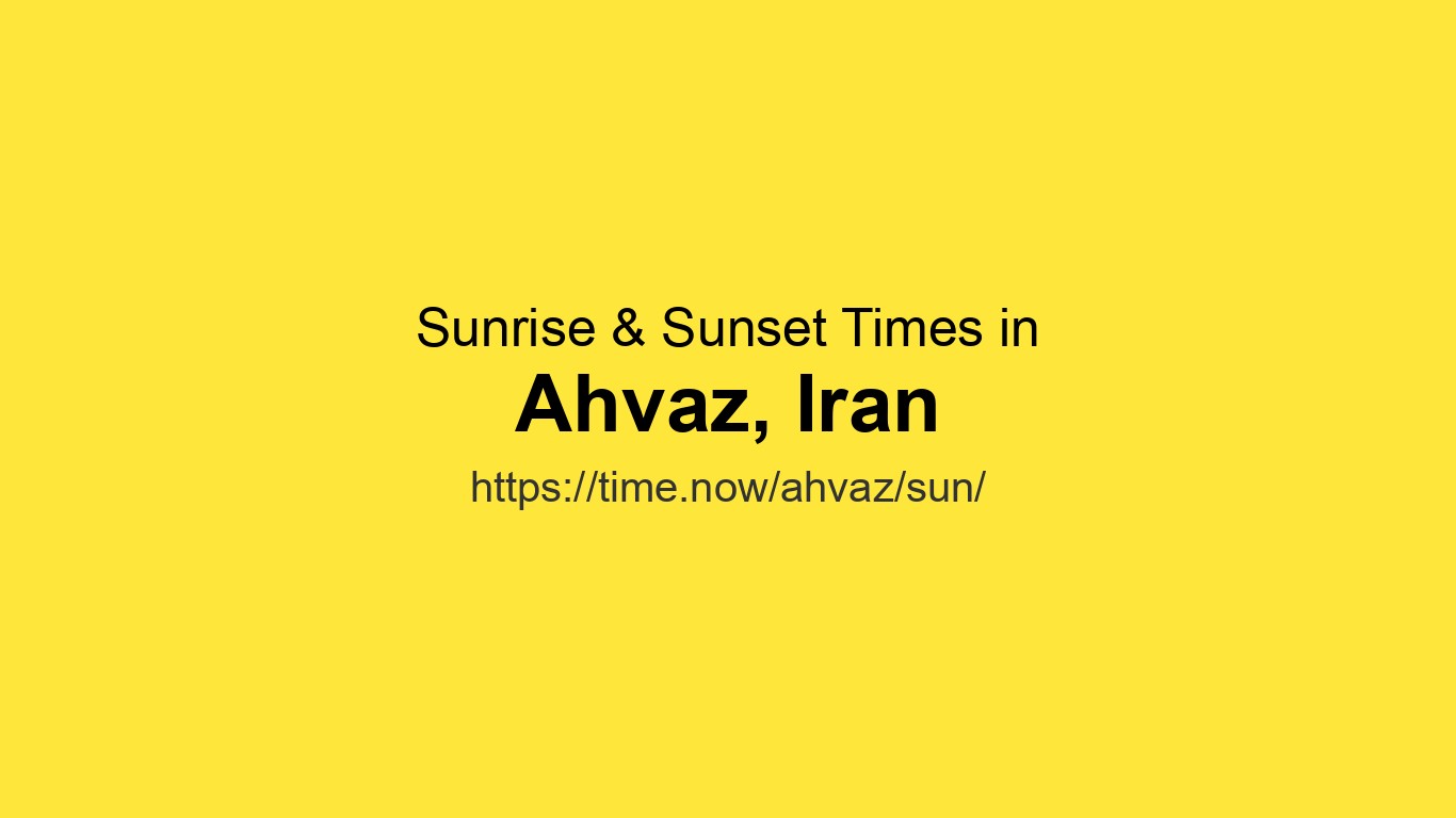 Sunrise & Sunset Times for Ahvaz, Iran | Time.now