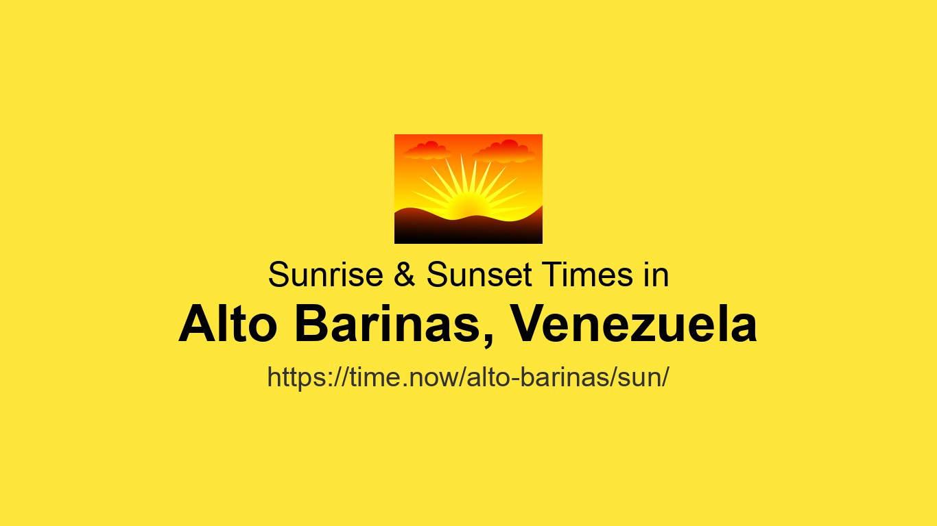 Sunrise & Sunset Times Today for Alto Barinas, Venezuela | Time.now