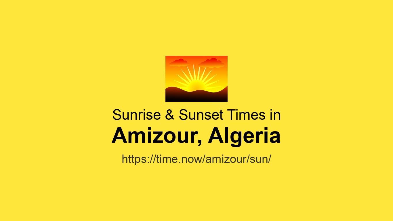 Sunrise & Sunset Times Today for Amizour, Algeria | Time.now
