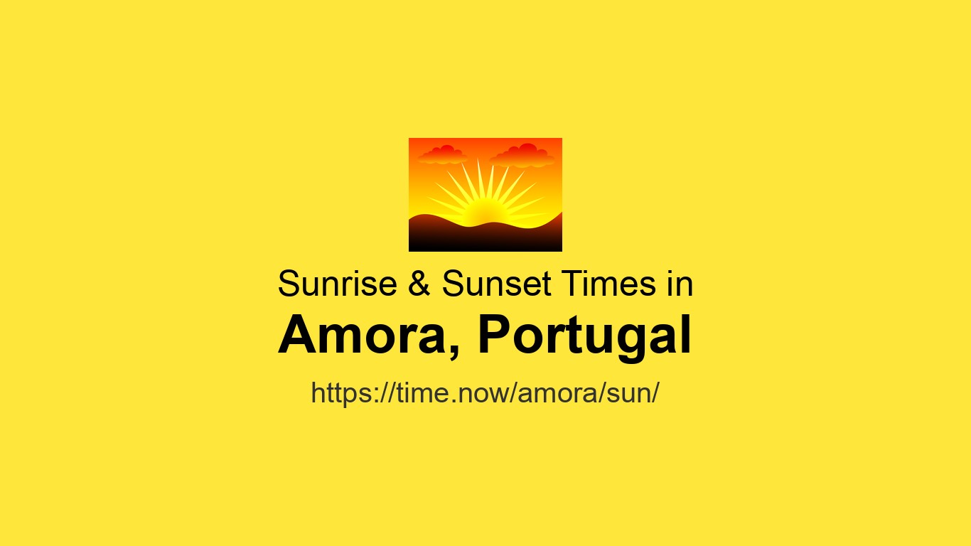 Sunrise & Sunset Times Today for Amora, Portugal | Time.now