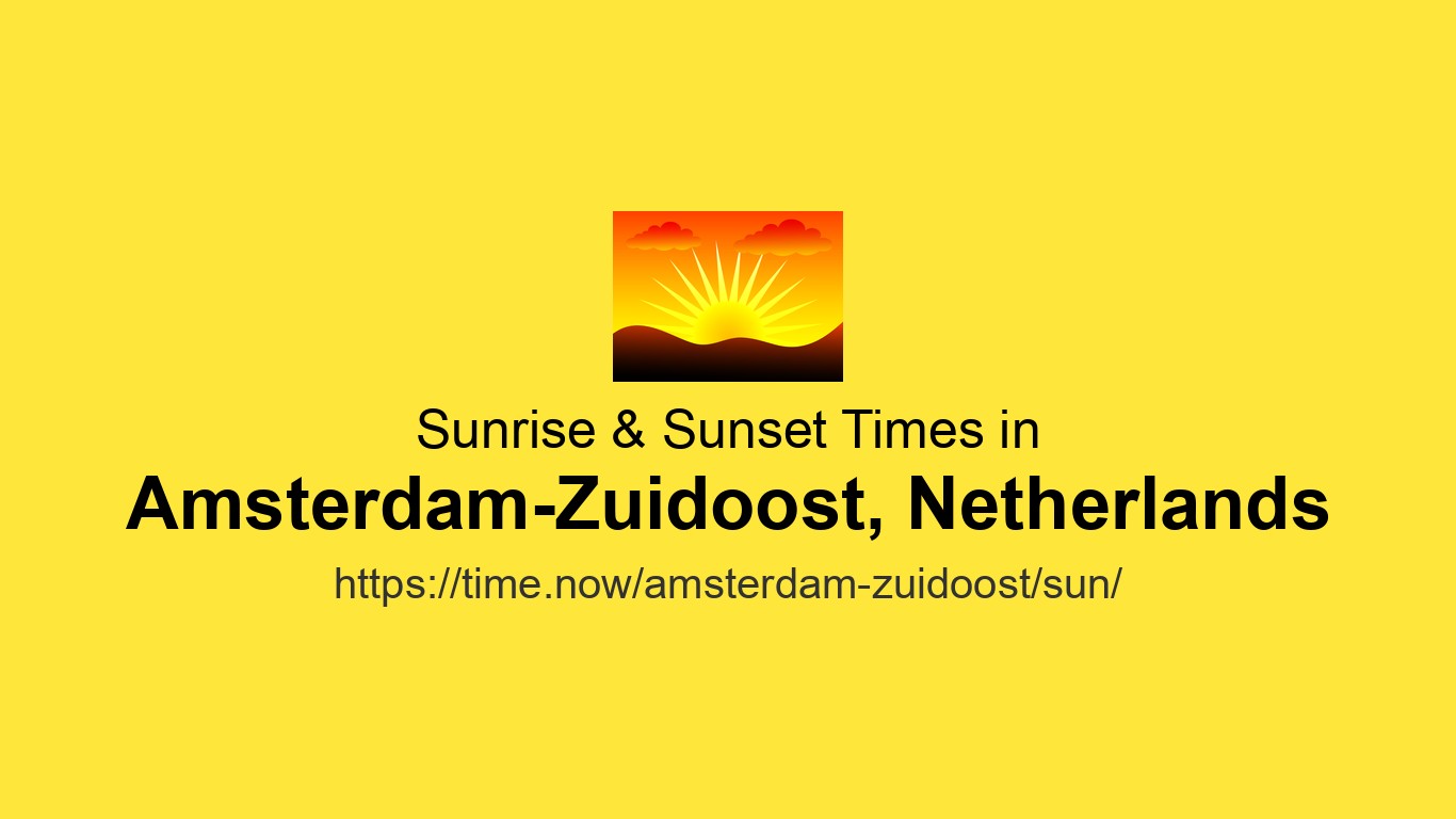 Sunrise & Sunset Times Tomorrow for Amsterdam-Zuidoost, Netherlands ...