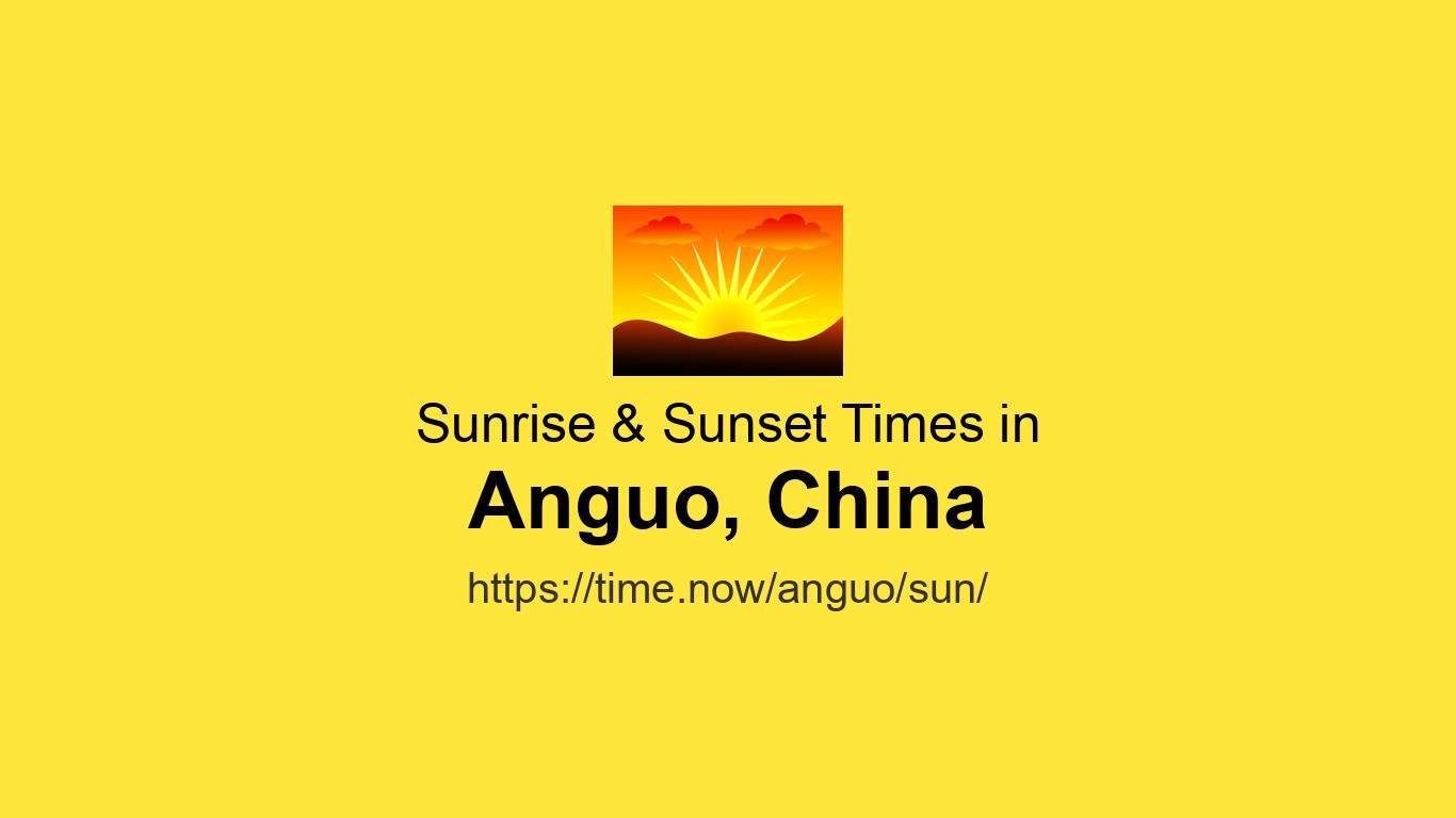 Sunrise & Sunset Times Today for Anguo, China | Time.now