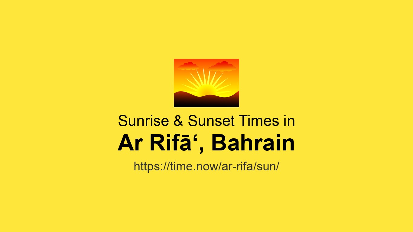 Sunrise & Sunset Times Today for Ar Rifā‘, Bahrain | Time.now