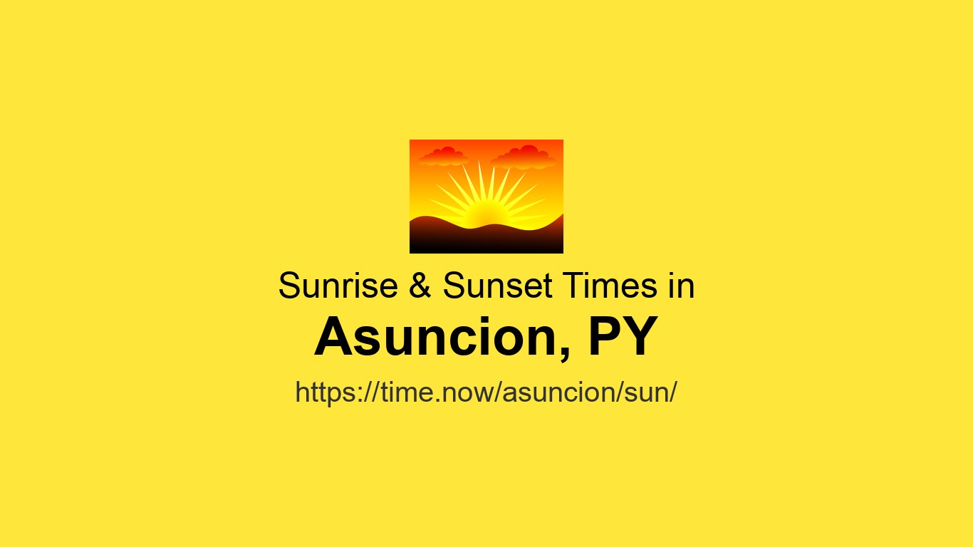 Sunrise & Sunset Times for Asuncion, Paraguay | Time.now