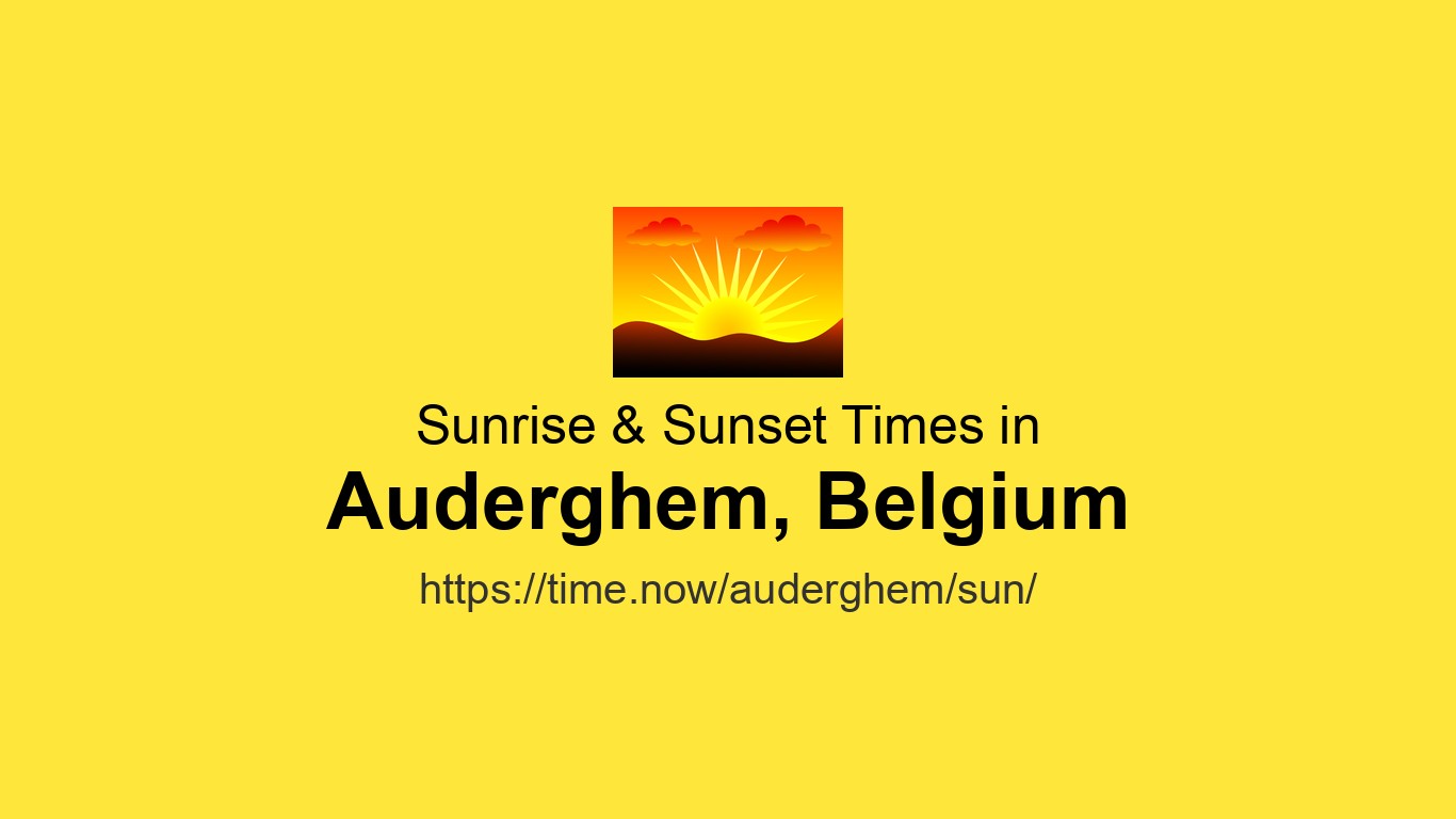 Sunrise & Sunset Times Today for Auderghem, Belgium | Time.now