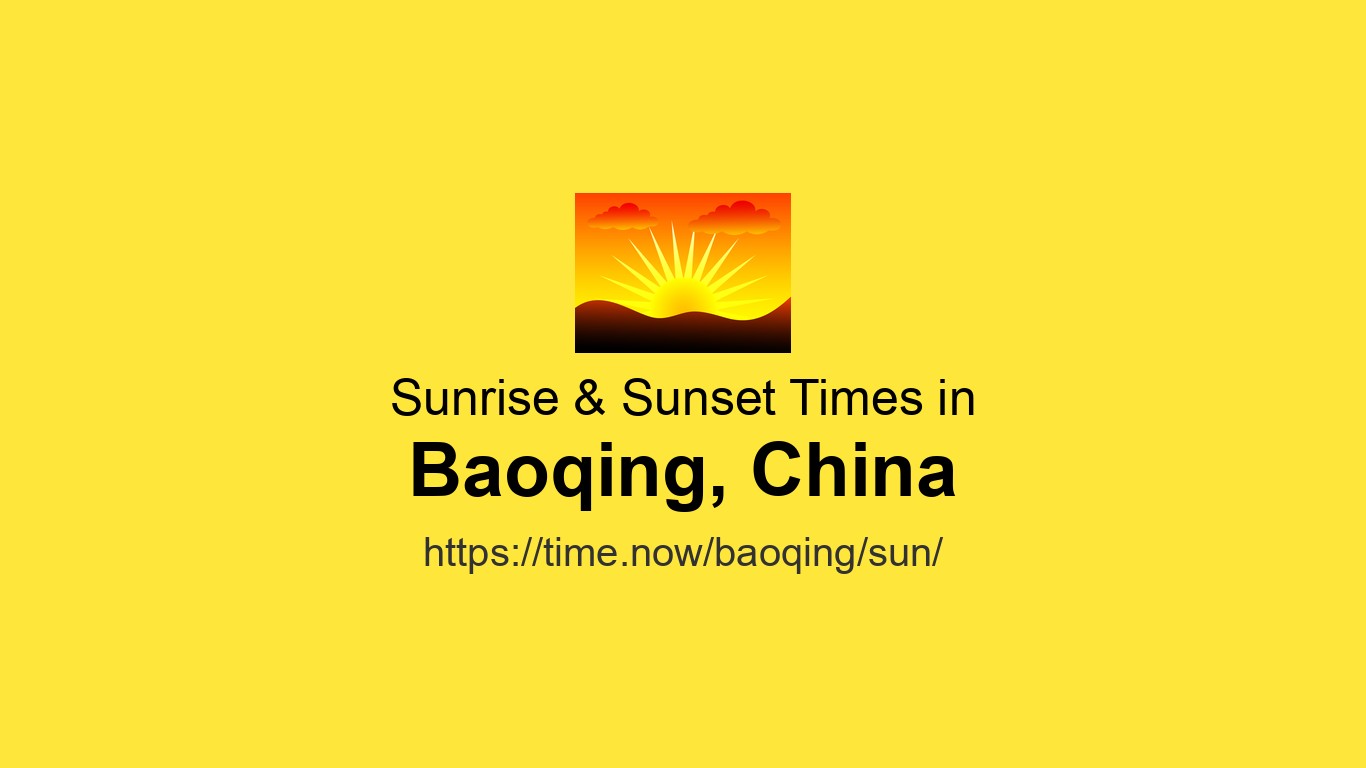 Sunrise & Sunset Times Today for Baoqing, China | Time.now