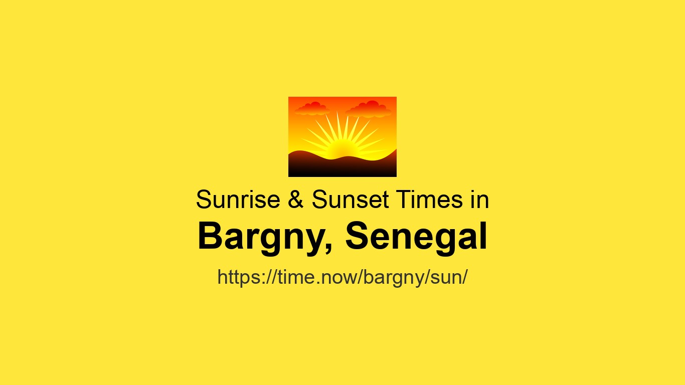 Sunrise & Sunset Times Today for Bargny, Senegal | Time.now