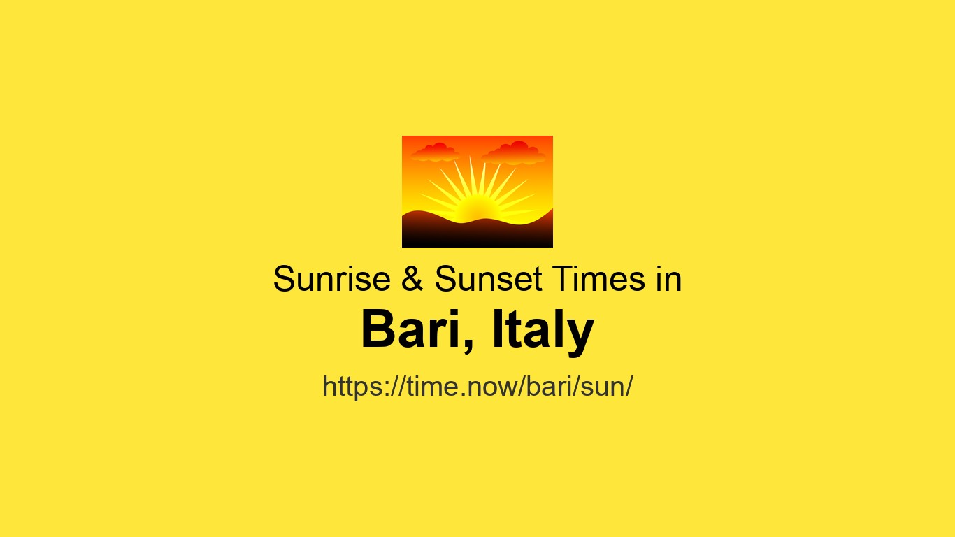 Sunrise & Sunset Times Today for Bari, Italy | Time.now