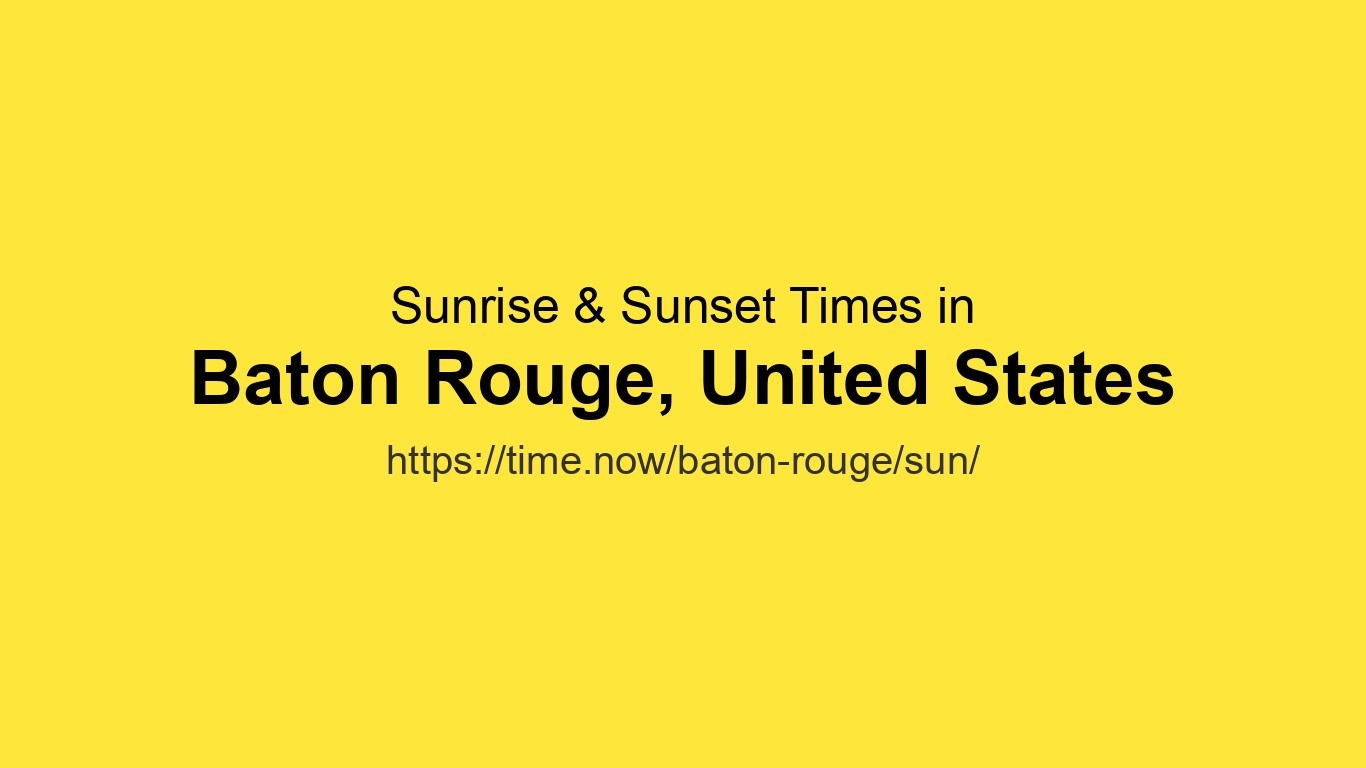 Sunrise & Sunset Times for Baton Rouge, United States | Time.now