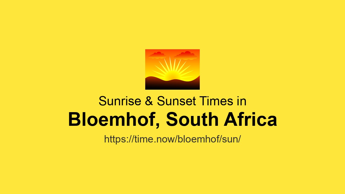 Sunrise & Sunset Times Today for Bloemhof, South Africa | Time.now