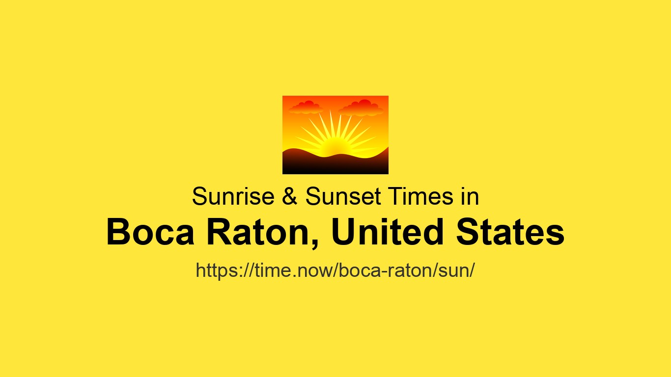 Sunrise & Sunset Times Today for Boca Raton, United States | Time.now