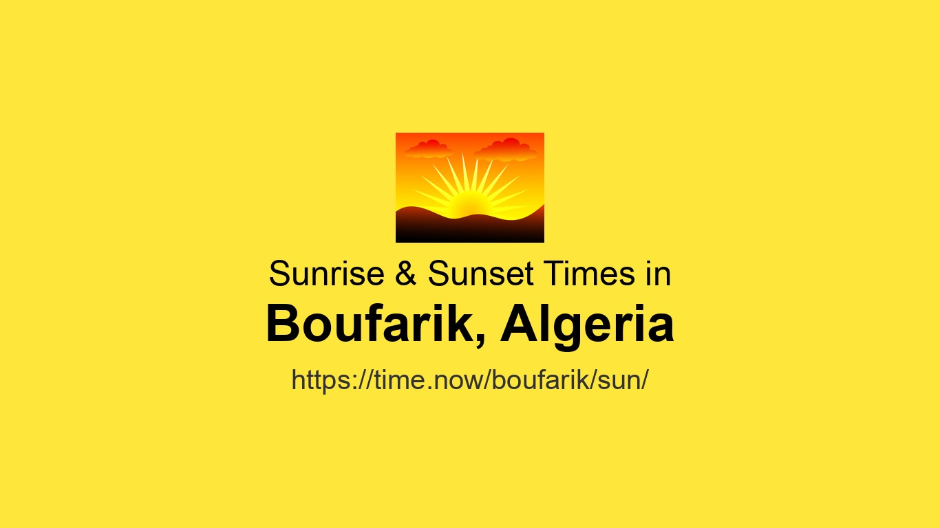 Sunrise & Sunset Times Today for Boufarik, Algeria | Time.now