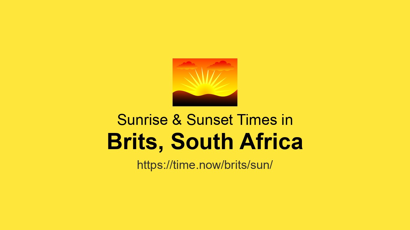 Sunrise & Sunset Times Today for Brits, South Africa | Time.now