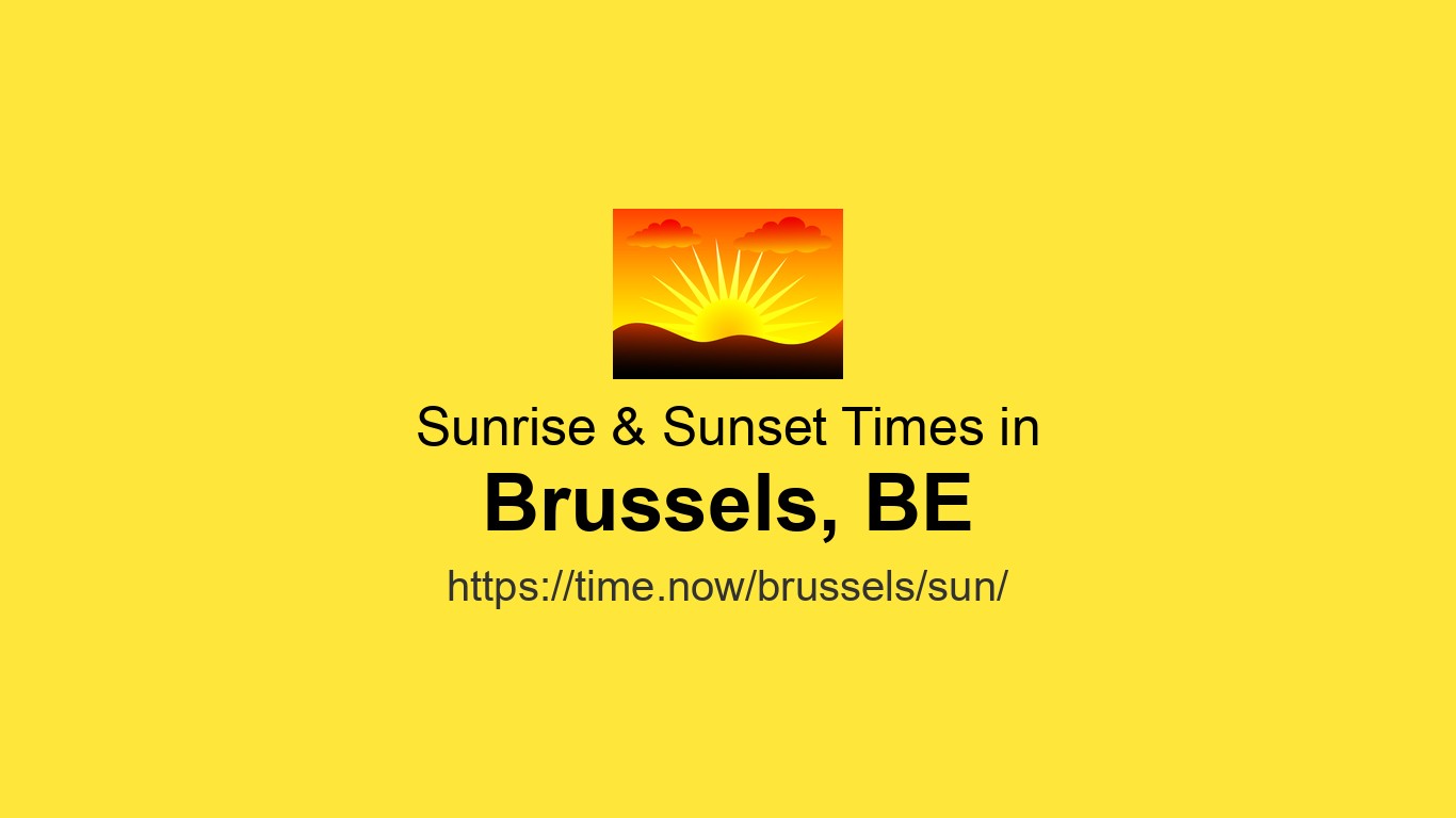Sunrise & Sunset Times Today for Brussels, Belgium | Time.now